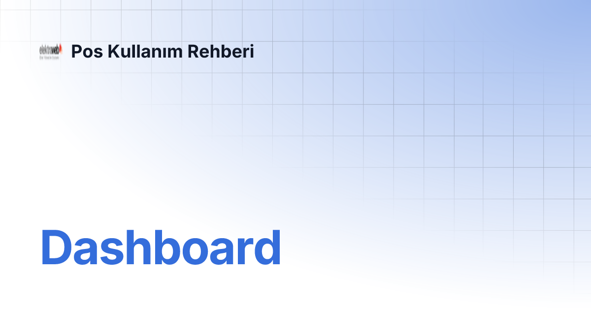 Dashboard | Pos Kullanım Rehberi